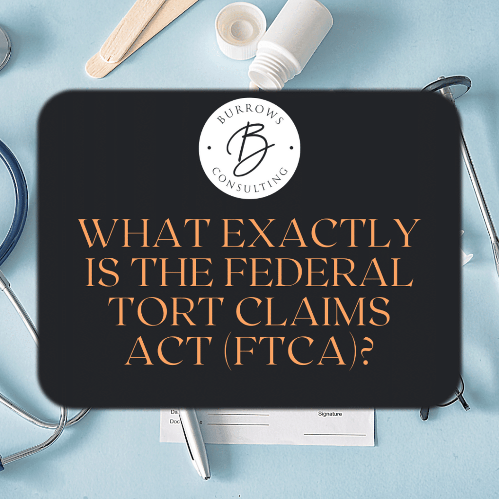What exactly is the Federal Tort Claims Act (FTCA)? | Burrows Consulting