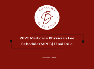 2025 Medicare Physician Fee Schedule (MPFS) Final Rule | Burrows Consulting